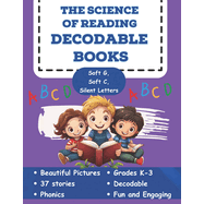 The Science of Reading Decodable Books: Soft g, Soft C, and Silent Let ...